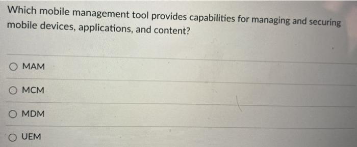Solved Which mobile management tool provides capabilities | Chegg.com