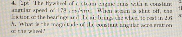 Solved 4. [2pt] The flywheel of a steam engine runs with a | Chegg.com