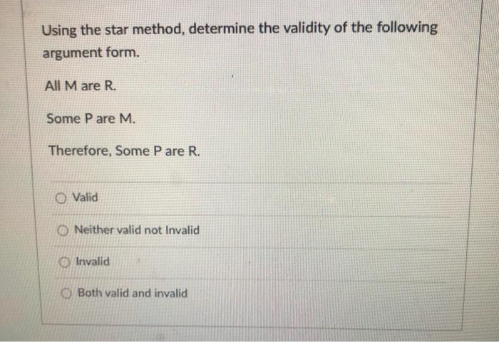 Solved Using the star method, determine the validity of the | Chegg.com