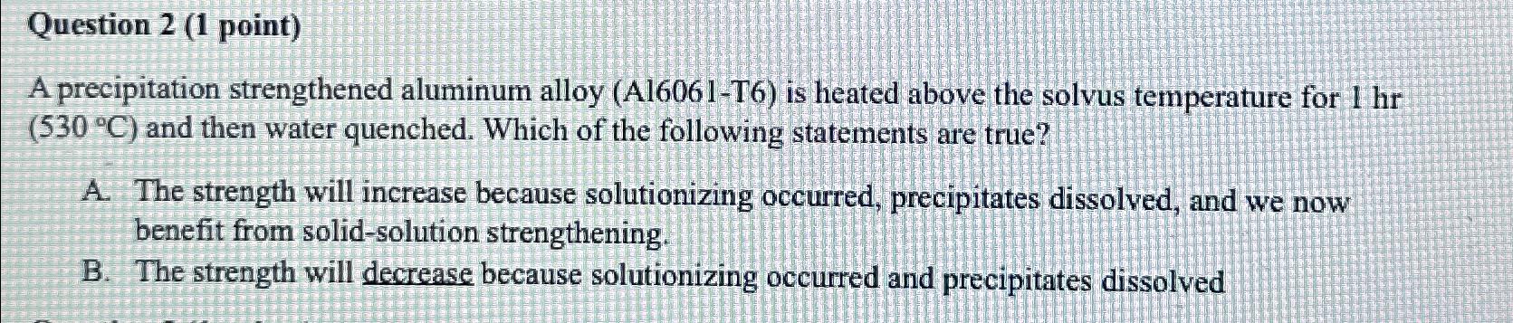 Solved Question 2 (1 ﻿point)A precipitation strengthened | Chegg.com
