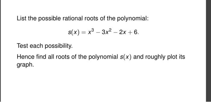 Solved List the possible rational roots of the polynomial: | Chegg.com