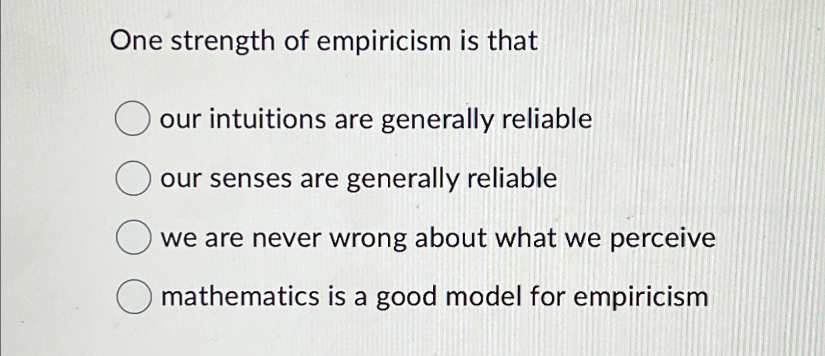 Solved One strength of empiricism is thatour intuitions are | Chegg.com