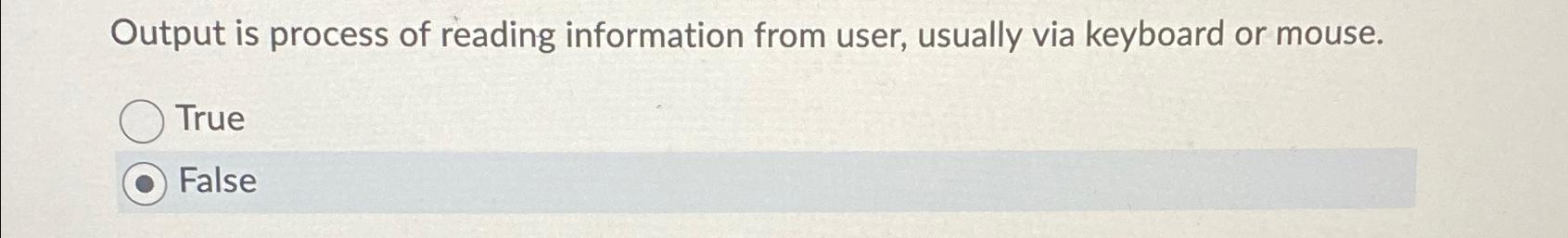 Solved Output is process of reading information from user, | Chegg.com