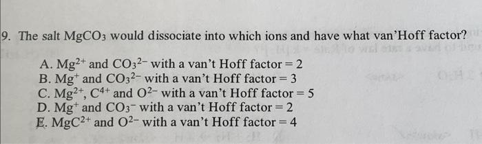 Solved 9. The salt MgCO3 would dissociate into which ions | Chegg.com