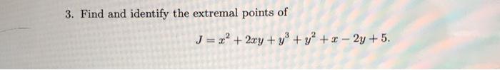 Solved 3. Find and identify the extremal points of | Chegg.com