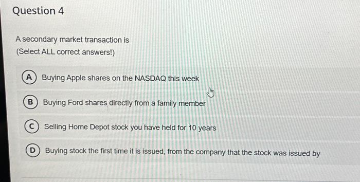 Solved A secondary market transaction is (Select ALL correct | Chegg.com