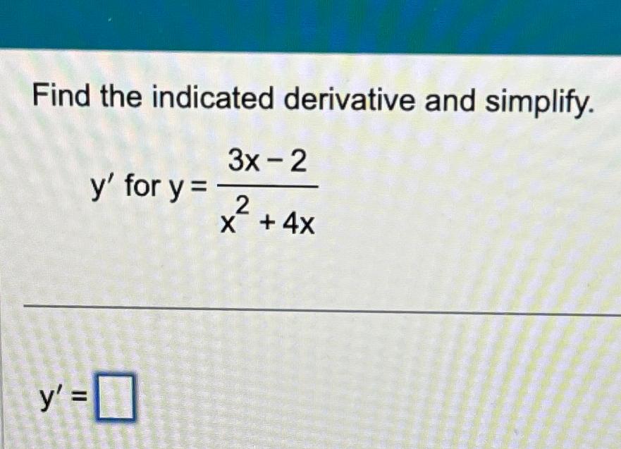 Solved Find the indicated derivative and simplify.y' ﻿for | Chegg.com