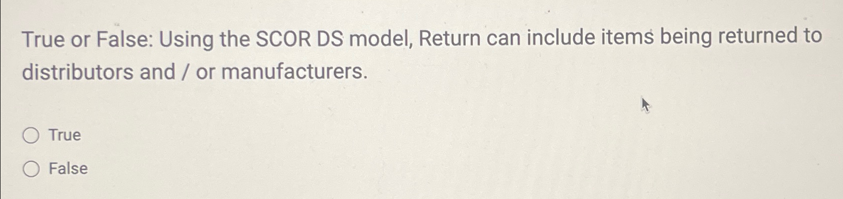 Solved True or False: Using the SCOR DS model, Return can | Chegg.com