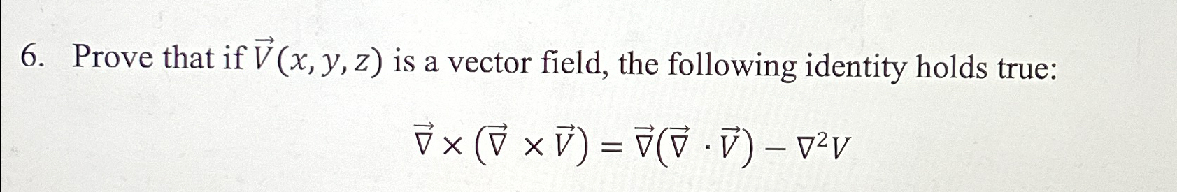 Solved Prove that if vec(V)(x,y,z) ﻿is a vector field, the | Chegg.com