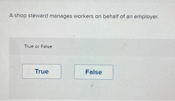 Solved A shop steward manages workers on behalf of an | Chegg.com