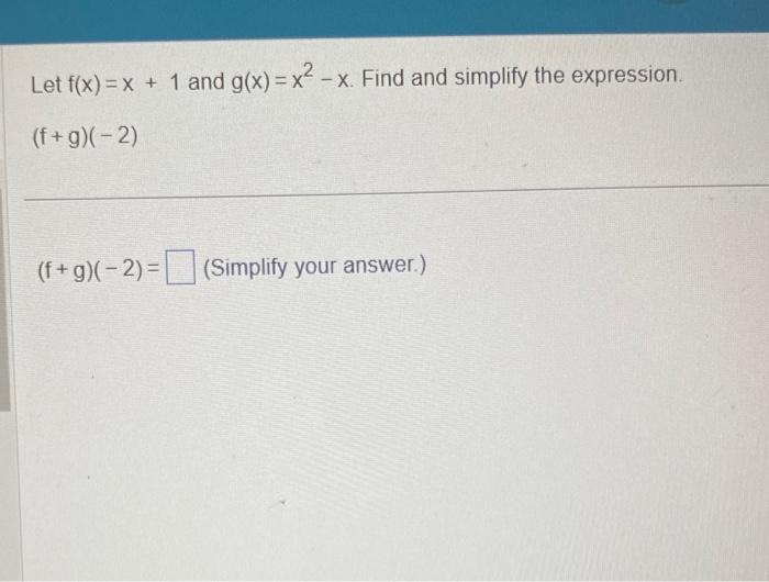 Solved Let f(x)=x+1 and g(x)=x2−x. Find and simplify the | Chegg.com