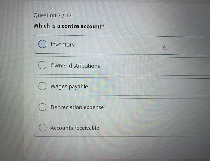Solved Question 7 / 12 Which is a contra account? Inventory | Chegg.com