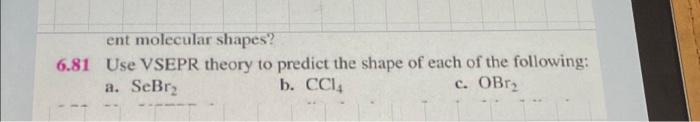 Solved ent molecular shapes? 6.81 Use VSEPR theory to | Chegg.com
