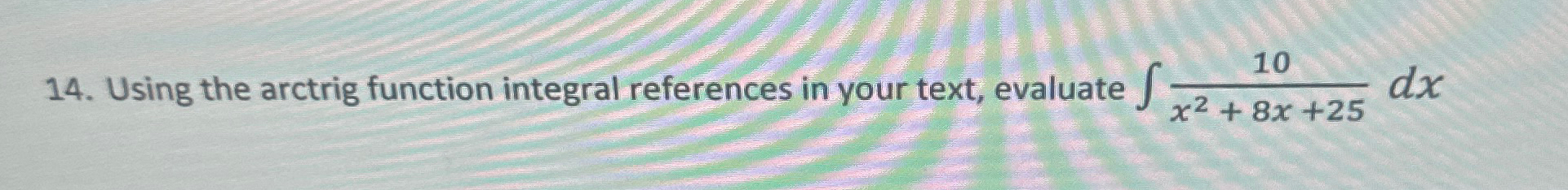 Solved Using the arctrig function integral references in | Chegg.com