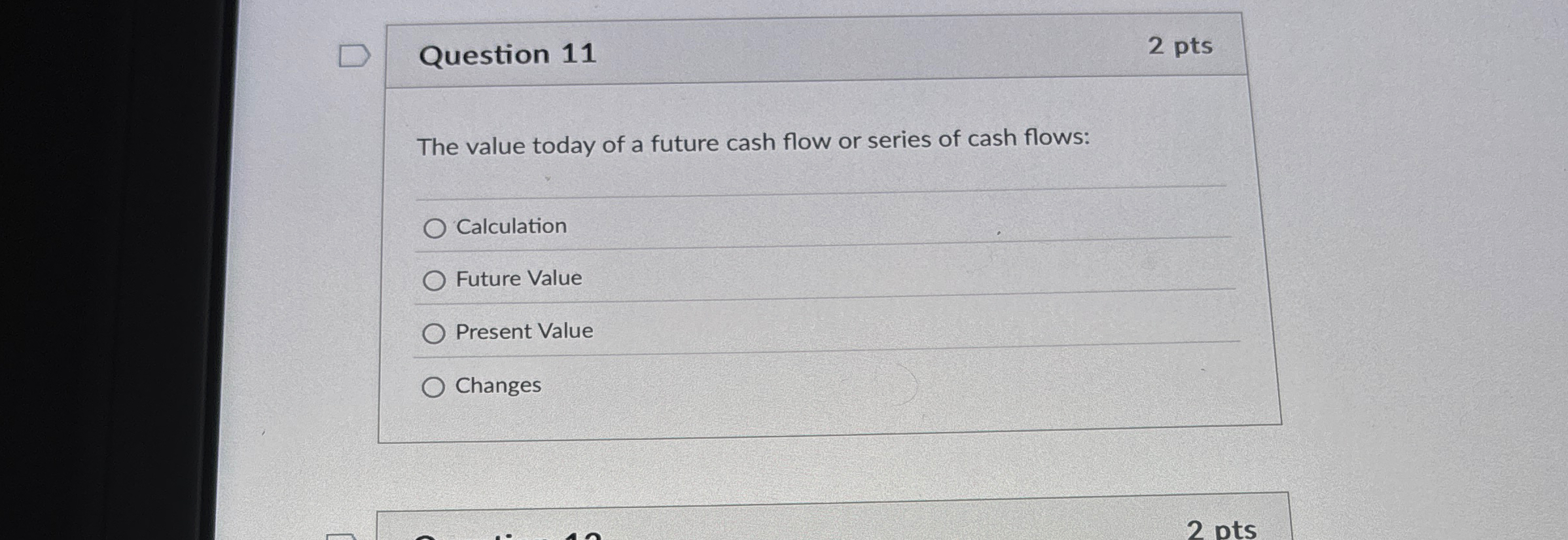 High Quality SOLUTION Question 112 ptsThe value today of a future cash ... High Quality SOLUTION Question 112 ptsThe value today of a future cash ...