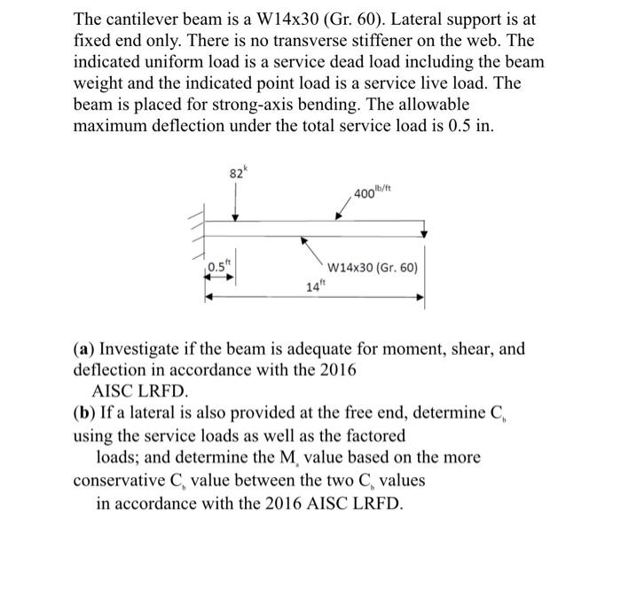 The cantilever beam is a W14x30 (Gr. 60). Lateral | Chegg.com
