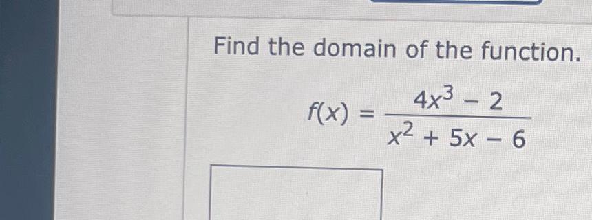 Solved Find the domain of the function.f(x)=4x3-2x2+5x-6 | Chegg.com