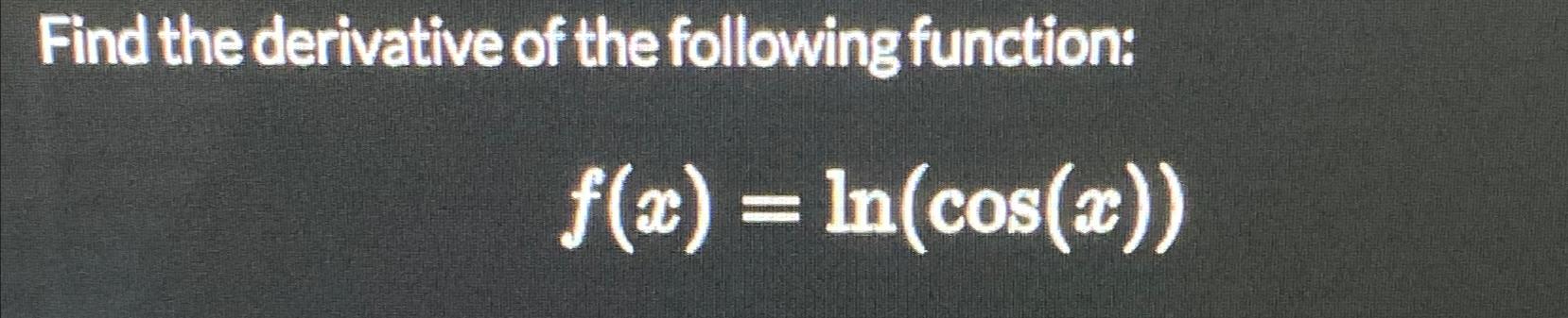 Solved Find the derivative of the following | Chegg.com