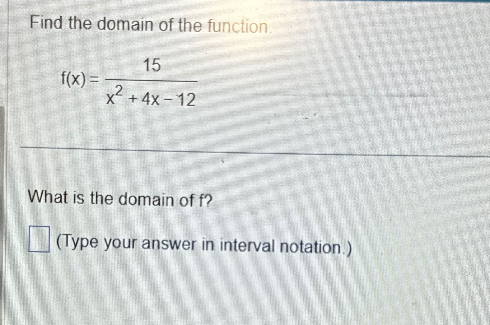 Solved Find the domain of the function.f(x)=15x2+4x-12What | Chegg.com