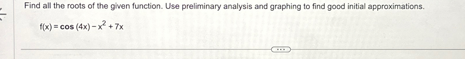 Solved Find all the roots of the given function. Use | Chegg.com
