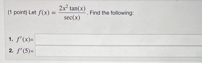 Solved (1 point) Let f(x)=sec(x)2x2tan(x). Find the | Chegg.com