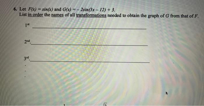 Solved 6. Let F(x)=sin(x) and G(x)=−2sin(3x−12)+3. List in | Chegg.com