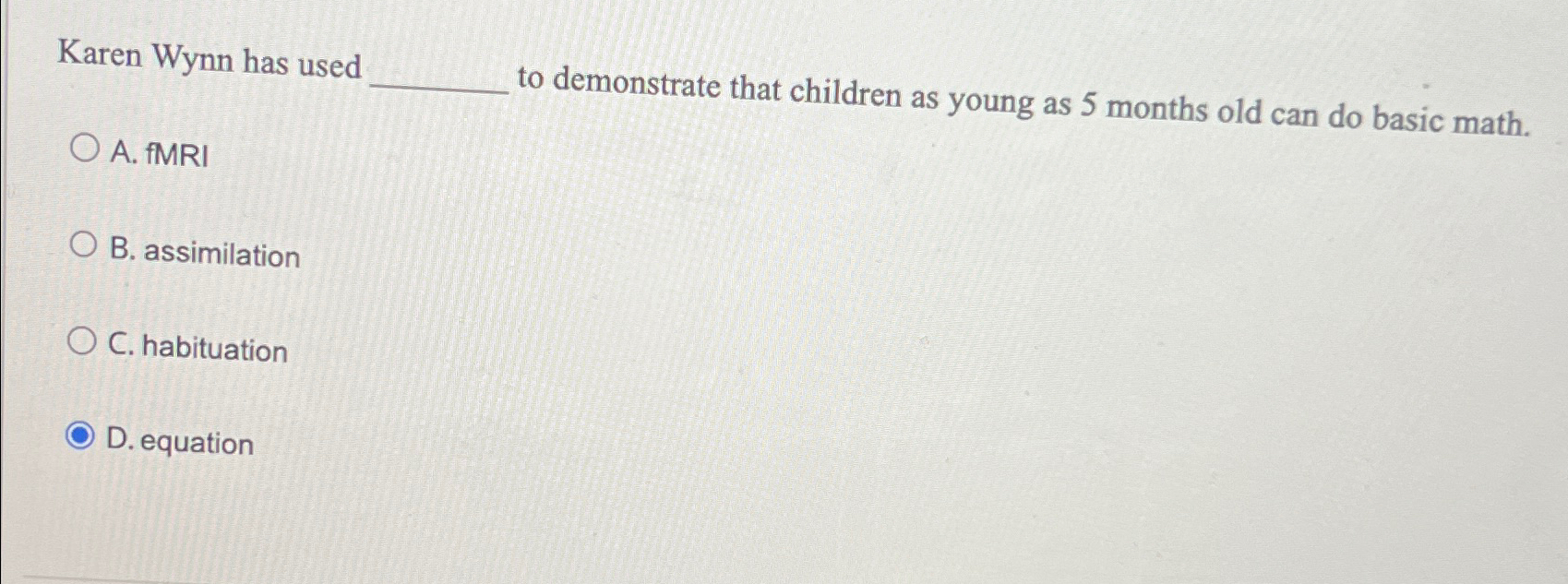 Solved Karen Wynn has used to demonstrate that children as | Chegg.com