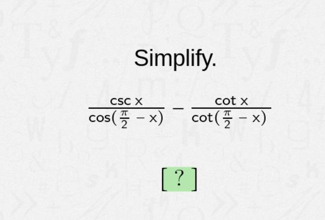 Solved Simplify. CSC X T cotx T cos( 6 - ) cot - x) [?] | Chegg.com