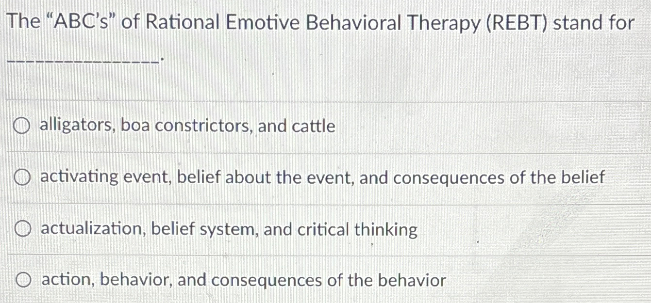 Solved The "ABC's" of Rational Emotive Behavioral Therapy | Chegg.com