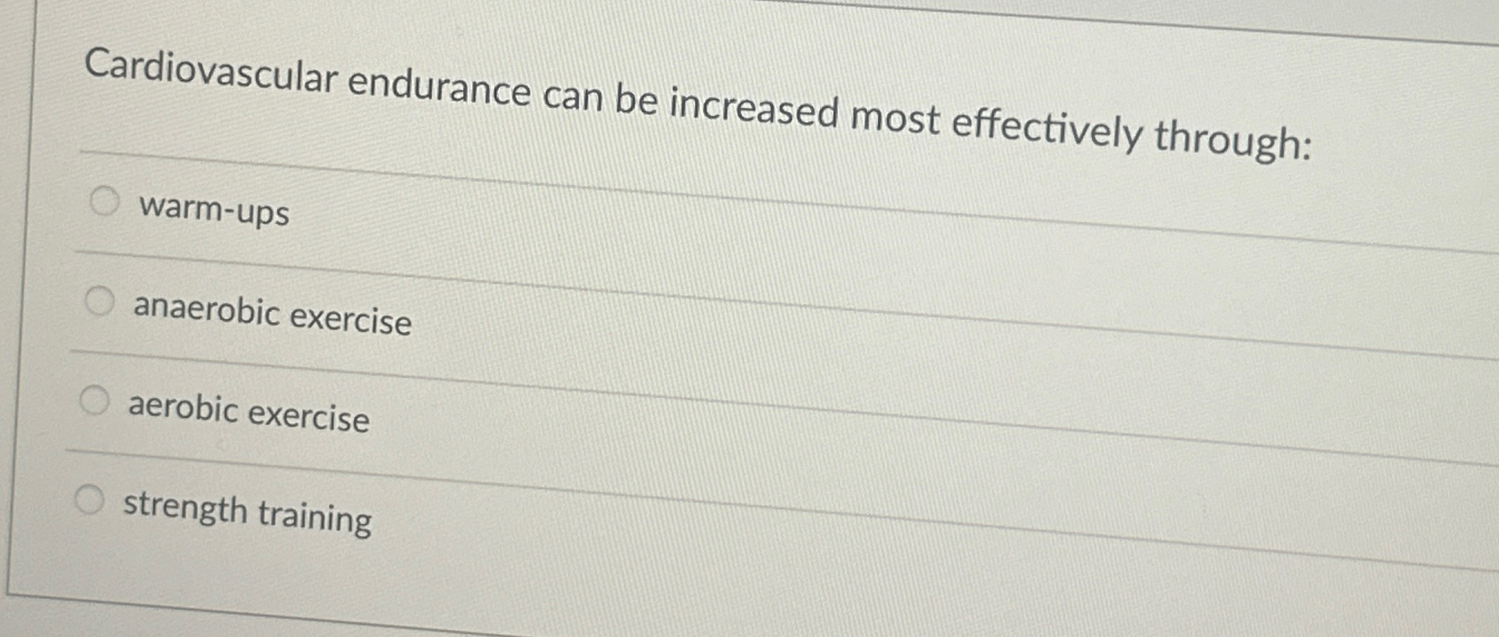 Solved Cardiovascular endurance can be increased most | Chegg.com