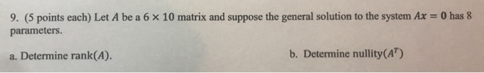 Solved 9. (5 points each) Let A be a 6 x 10 matrix and | Chegg.com