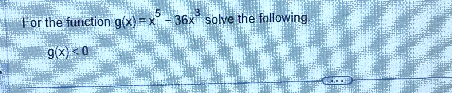Solved For the function g(x)=x5-36x3 ﻿solve the | Chegg.com