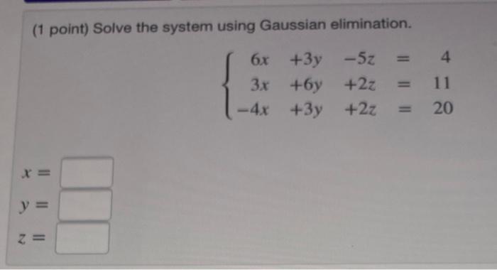 Solved (1 point) Solve the system using Gaussian | Chegg.com