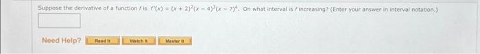 Solved Suppose the derivative of a function fis f'(x) = (x + | Chegg.com