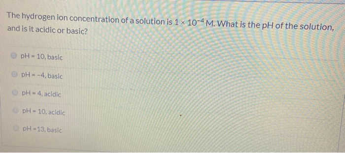 Solved The hydrogen ion concentration of a solution is 1 x | Chegg.com