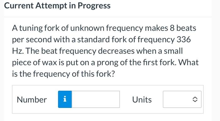 Solved A tuning fork of unknown frequency makes 8 beats per | Chegg.com