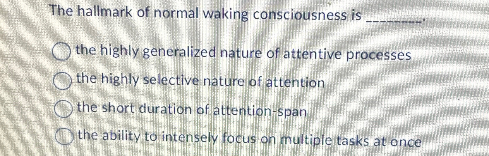 Solved The hallmark of normal waking consciousness isthe | Chegg.com