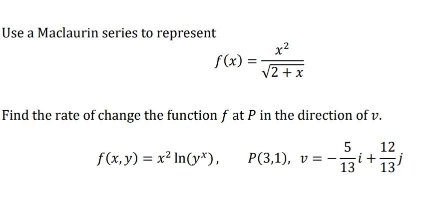 Solved Use a Maclaurin series to represent f(x)=2+xx2 Find | Chegg.com