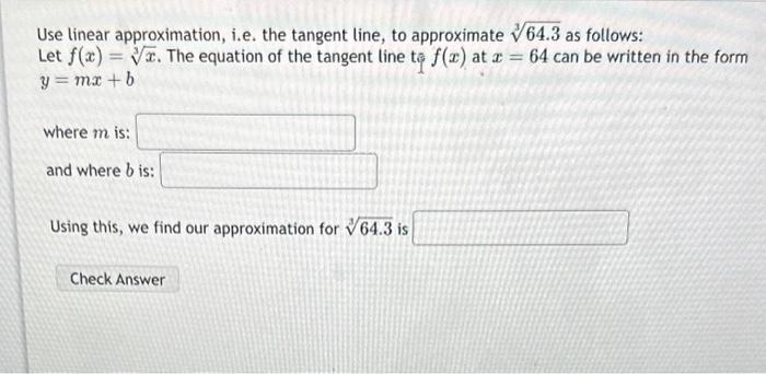 Solved Use linear approximation, i.e. the tangent line, to | Chegg.com