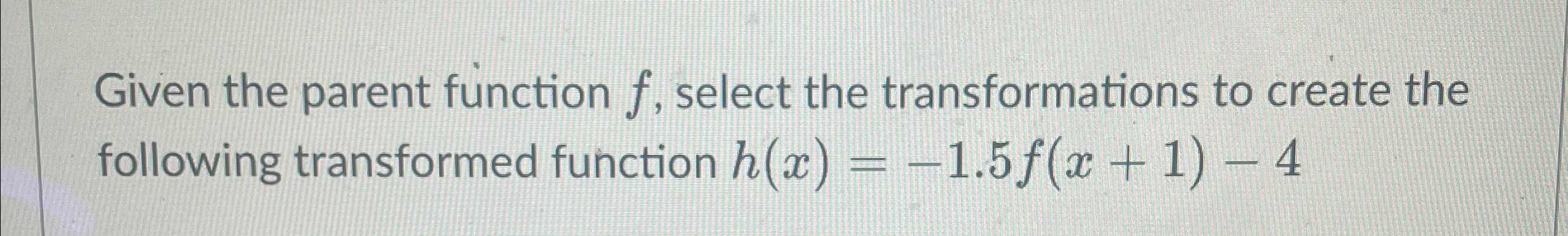 Solved Given the parent function f, ﻿select the | Chegg.com
