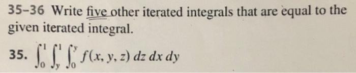 Solved 35-36 Write five other iterated integrals that are | Chegg.com
