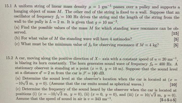 Solved 15.1 A uniform string of linear mass density k = 1 gm | Chegg.com