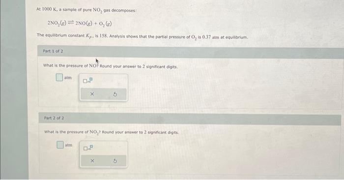 Solved At 1000 K, a sample of pure NO2 gas decomposes: 2NO2( | Chegg.com