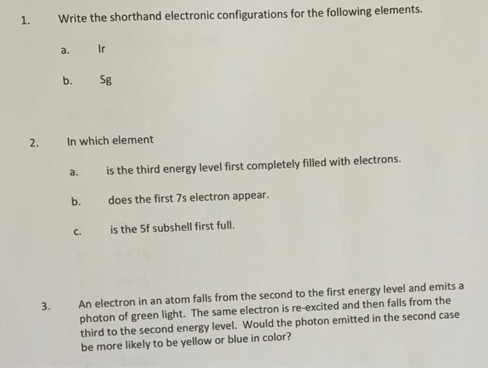 Solved 1. Write the shorthand electronic configurations for | Chegg.com