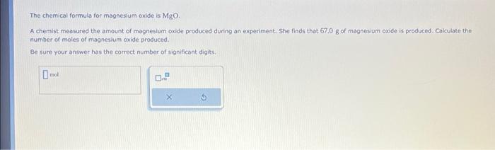 Solved The chemical formula for magnesium oxide is MgO. A | Chegg.com