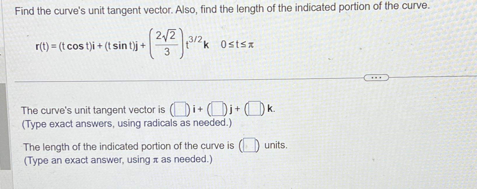 Solved Find the curve's unit tangent vector. Also, find the | Chegg.com Solved Find the curve's unit tangent vector. Also, find the | Chegg.com