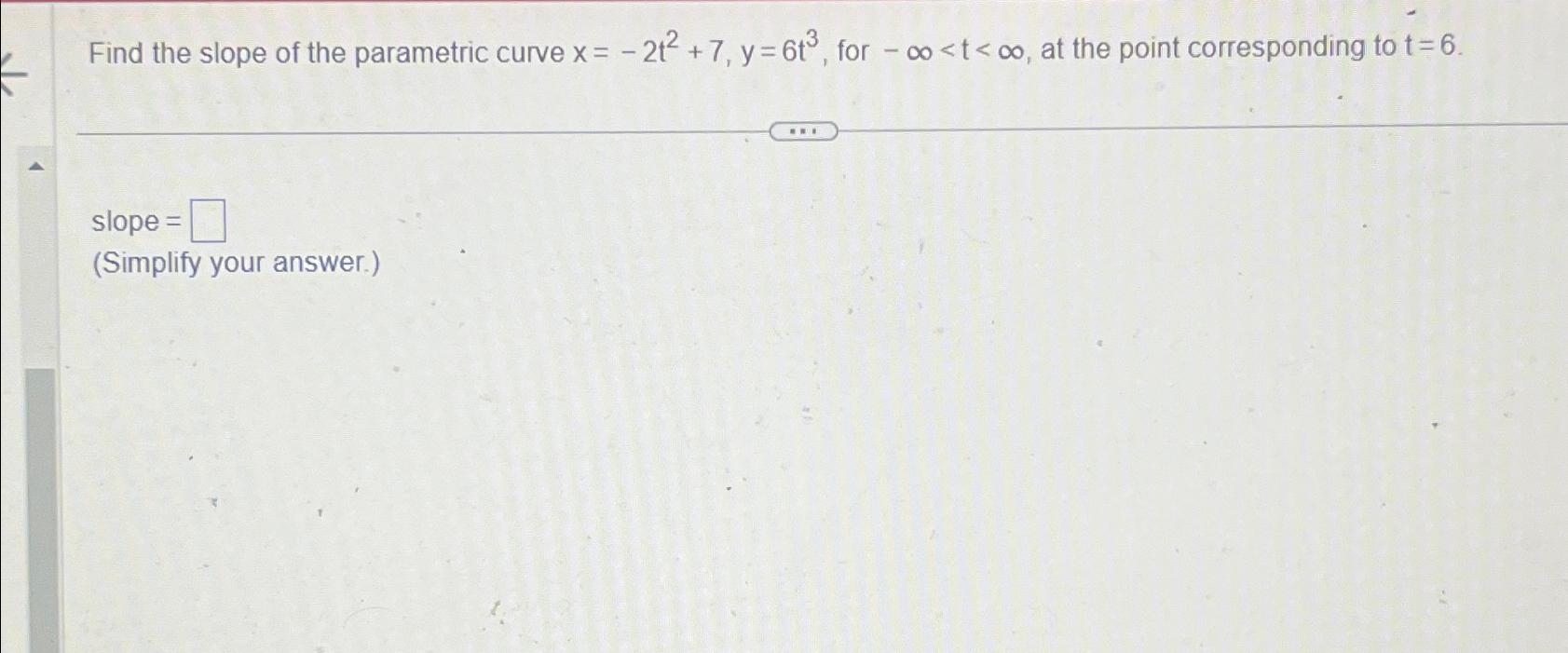 Solved Find the slope of the parametric curve | Chegg.com