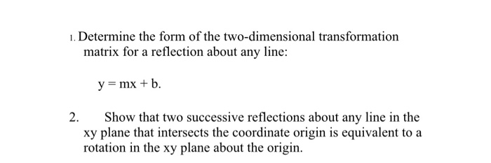 Solved 1. Determine the form of the two-dimensional | Chegg.com