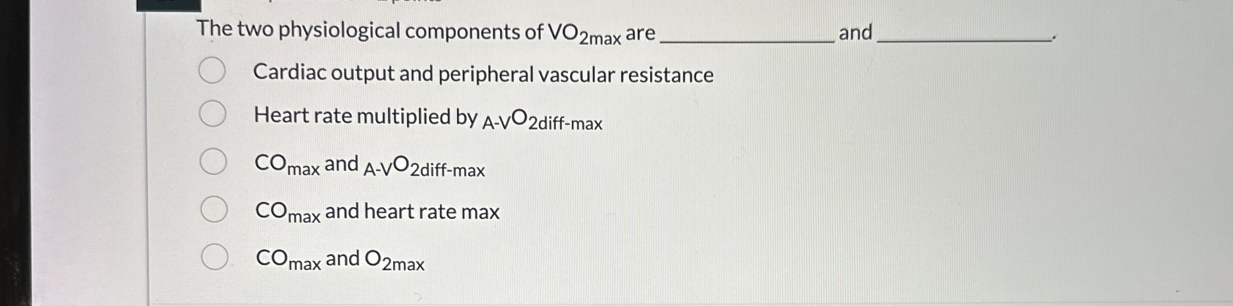 The two physiological components of VO2 max ﻿are | Chegg.com