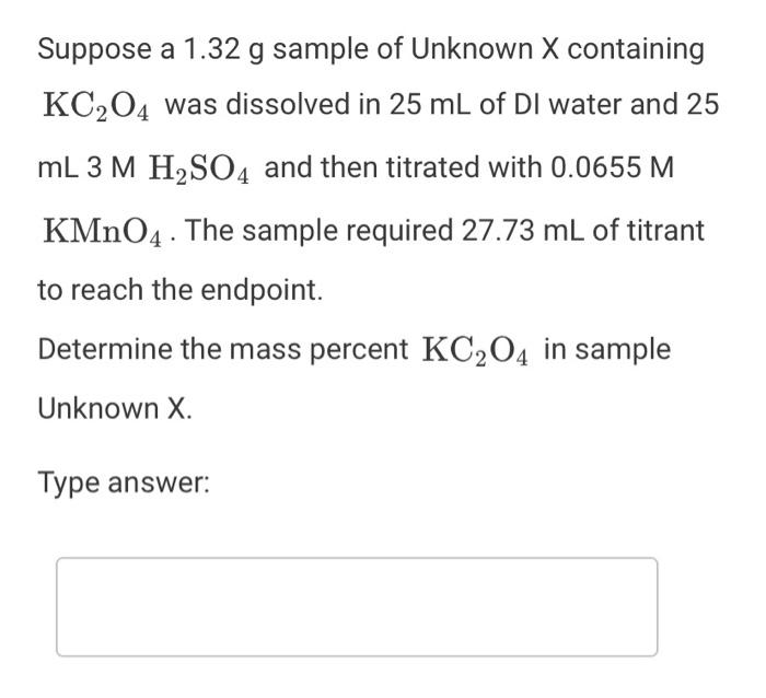 Solved Suppose a 1.32 g sample of Unknown X containing KC204 | Chegg.com